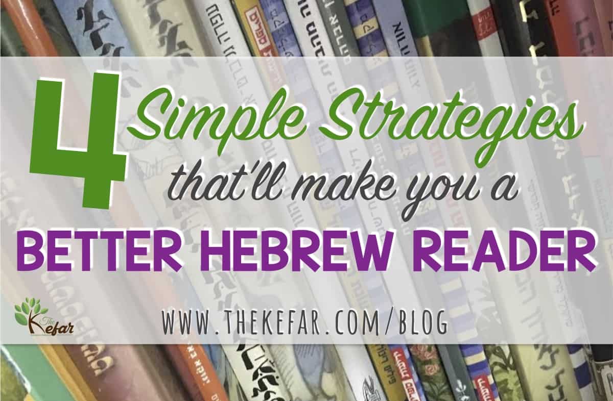 4 simple strategies that will make you a better Hebrew reader - The Kefar